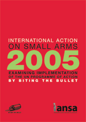 International action on small arms 2005: Examining implementation of ...